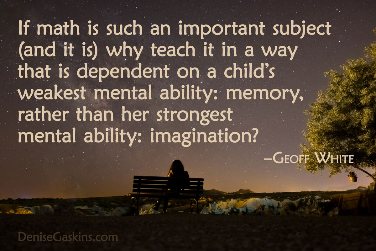 Learning Math Requires Imagination – Denise Gaskins' Let's Play Math