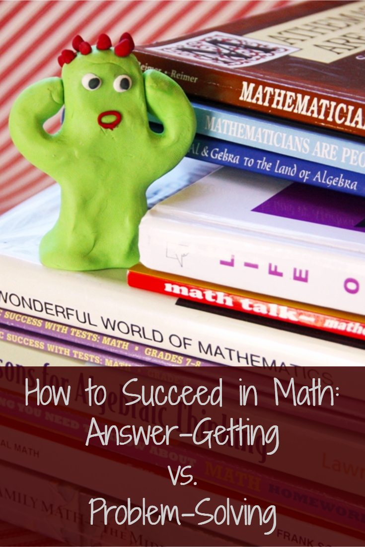 How to Succeed in Math: Answer-Getting vs. Problem-Solving – Denise ...