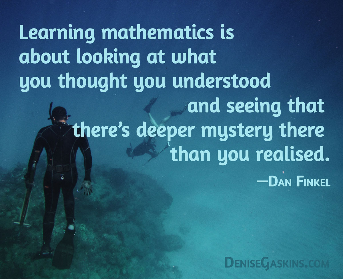 Learning Mathematics Is a Deep Mystery – Denise Gaskins' Let's Play Math