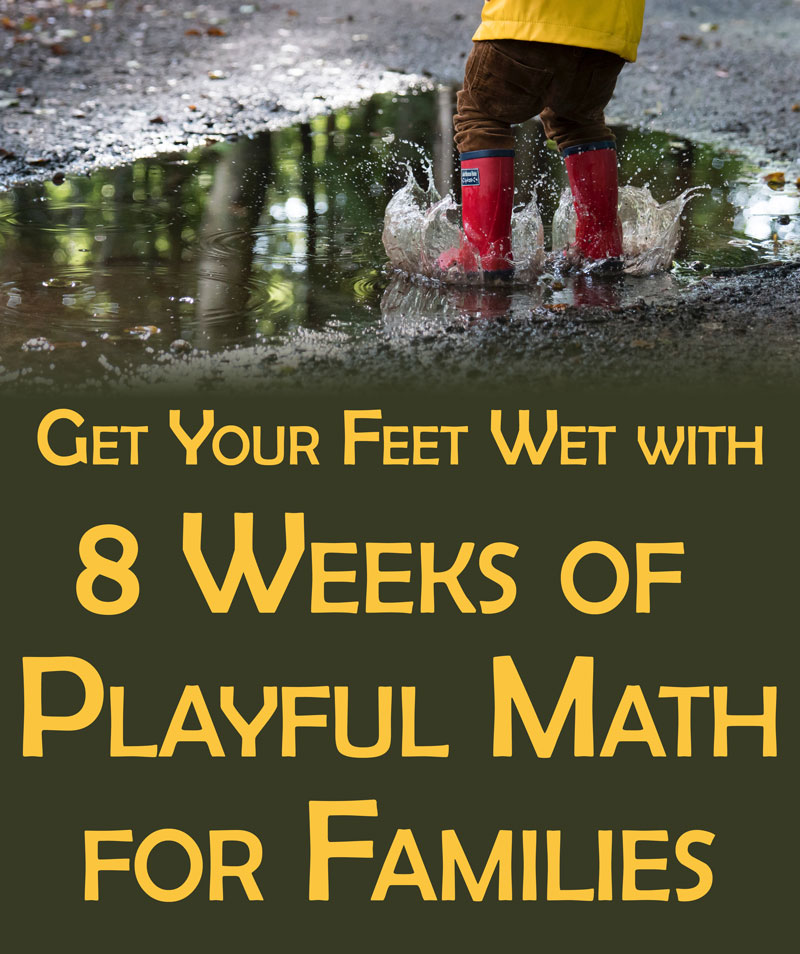 8 Weeks of Playful Math for Families – Denise Gaskins' Let's Play Math